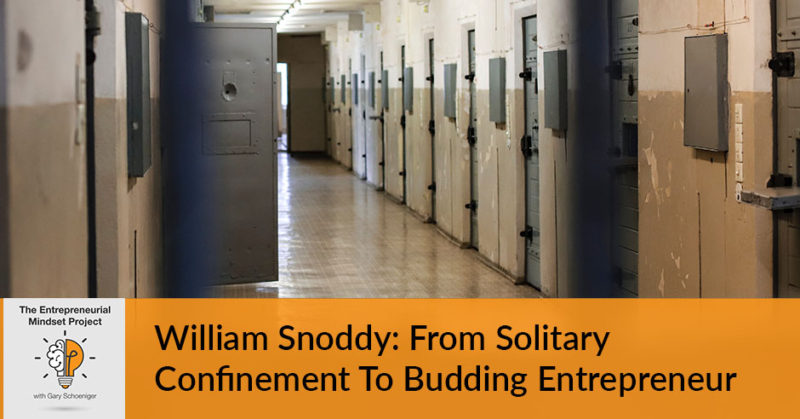 William Snoddy: From Solitary Confinement To Budding Entrepreneur
